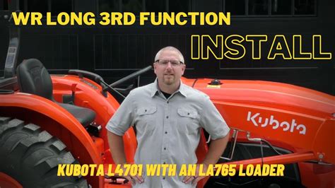 Wr Long 3rd Function Install On A Kubota L4701 La765 Youtube