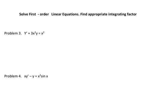Solved Solve First Order Linear Equations Find