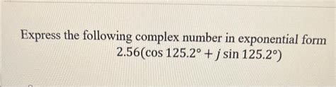 Solved Express The Following Complex Number In Exponential Chegg