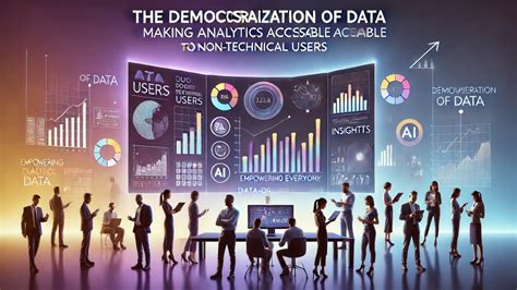 The Democratization Of Data Making Analytics Accessible To Non Technical Users