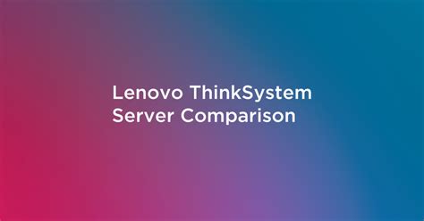 Lenovo Thinksystem Server Comparison Somethingcool Com