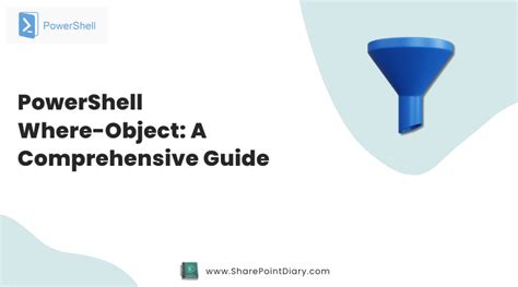 How To Use The Powershell Where Object Cmdlet To Filter Sharepoint Diary