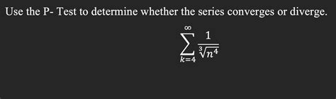 Solved Use The P Test To Determine Whether The Series Chegg Com