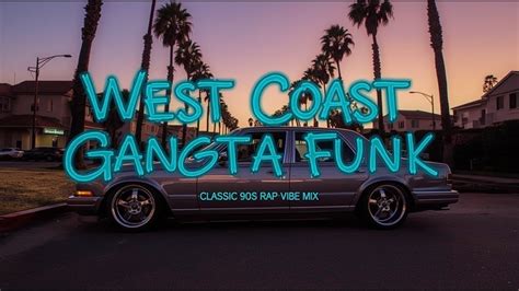 🔥 West Coast Gangsta Funk Classic 90s Rap Vibe Mix Youtube