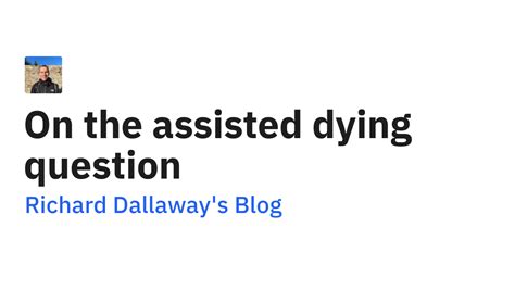 on the assisted dying question richard dallaway s blog