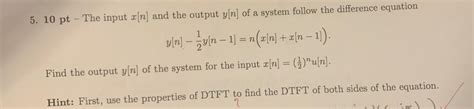 Solved Pt The Input X N And The Output Y N Of A Chegg Com