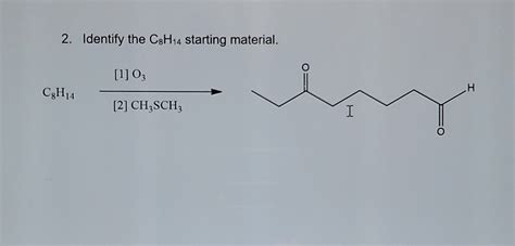 Solved 2 Identify The C8h14 Starting Material [1] 03 H