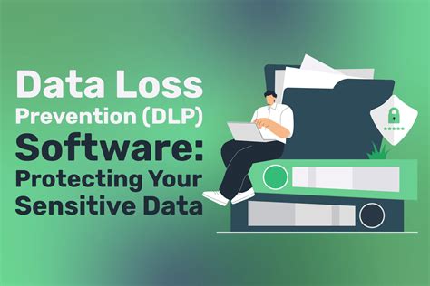 Data Loss Prevention Dlp Software Protecting Your Sensitive Data