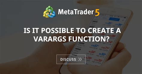 Is It Possible To Create A Varargs Function Metatrader 4 General Mql5 Programming Forum