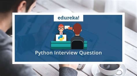 Python Interview Questions And Answers 2019 Edureka