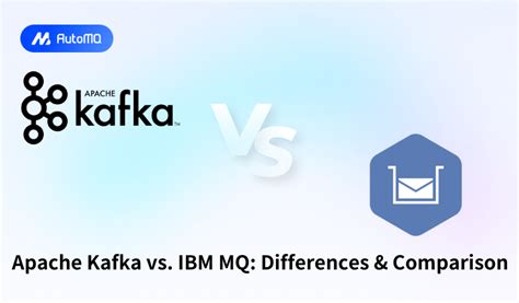 Apache Kafka Vs Ibm Mq Differences And Comparison
