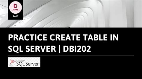 Sql Cơ Bản Practice Create Table In Sql Server Dbi202 Youtube