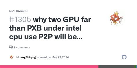 Why Two Gpu Far Than Pxb Under Intel Cpu Use P2p Will Be Slowerwithout Nvlink · Issue 1305