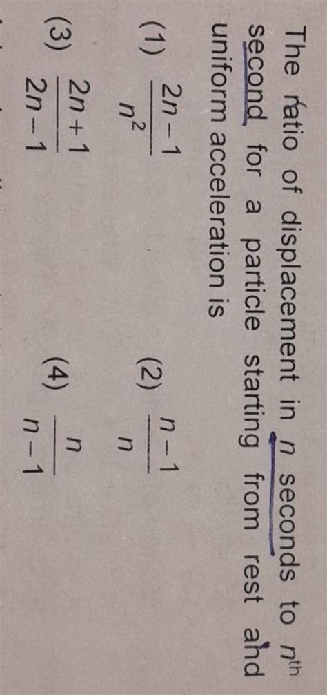 The Ratio Of Displacement In N Seconds To Nth Second For A Particle Star