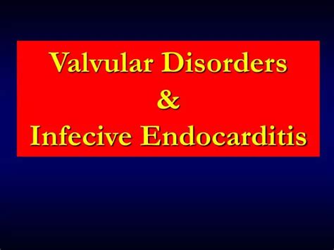 Ppt Valvular Disorders And Infecive Endocarditis Powerpoint