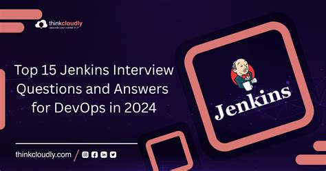 Top 15 Jenkins Interview Questions And Answers For Devops In 2024 Thinkcloudly