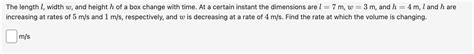 Solved The Length L Width W And Height H Of A Box Change Chegg