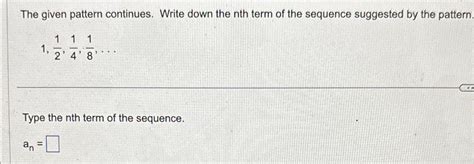 Solved The Given Pattern Continues Write Down The Nth Term