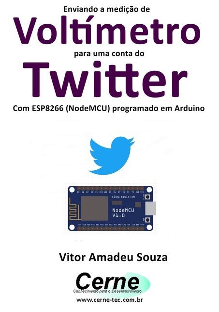 Enviando A Medição De Voltímetro Para Uma Conta Do Twitter Com Esp8266 Nodemcu Programado Em