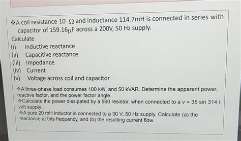 Solved A Coil Resistance 10Ω And Inductance 114 7mh Is