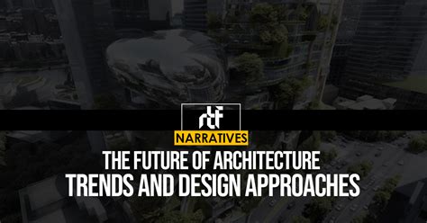 The Future Of Architecture Trends And Design Approaches Rtf