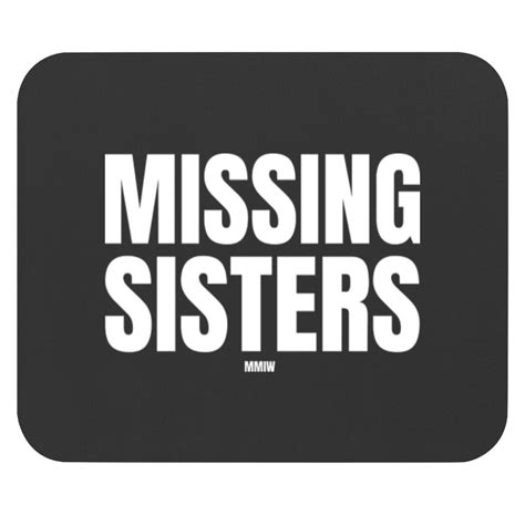 Missing Sisters I Stolen Sisters Justice For Mmiw Awareness 1 Mouse Pads Sold By