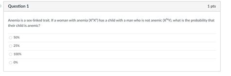 Solved Question 1 1 Pts Anemia Is A Sex Linked Trait If A