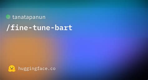 Tanatapanun Fine Tune Bart Hugging Face
