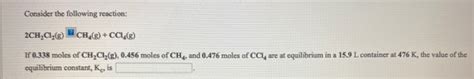 Solved Consider The Following Reaction 2ch2cl2 G Ch E