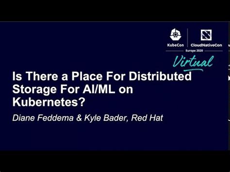 Conference Talks Talk Is There A Place For Distributed Storage For AI ML On Kubernetes From