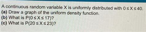 Solved A Continuous Random Variable X Is Uniformly