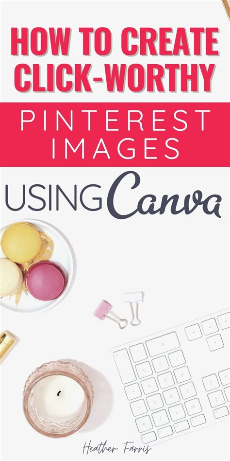 How To Create Pins For Pinterest In Canva A Pinterest Image Workflow To Save Time Heather