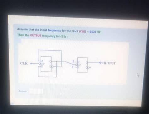 Solved Assume That The Input Frequency For The Clock Chegg