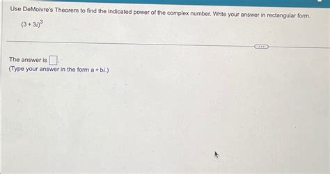 Solved Use Demoivres Theorem To Find The Indicated Power Of