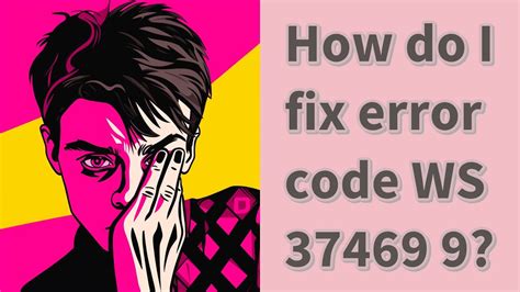 how do i fix error code ws 37469 9 youtube