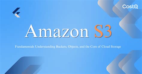 Amazon S3 Fundamentals Understanding Buckets Objects And The Core