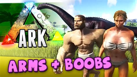 Ark Survival Evolved 1 Arms And Boobs Youtube