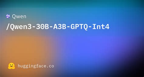 Qwen Qwen3 30B A3B GPTQ Int4 Hugging Face