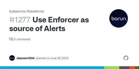 Use Enforcer As Source Of Alerts · Issue 1277 · Kubearmorkubearmor · Github