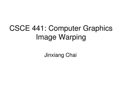 ppt csce 441 computer graphics image warping powerpoint presentation