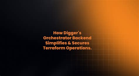 how digger s orchestrator backend simplifies and secures terraform operations by digger hq