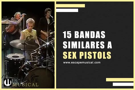 Bandas Similares A Los Sex Pistols Escape Musical