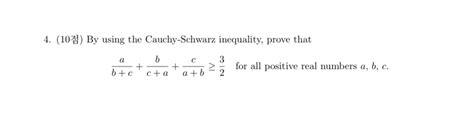 Solved 10점 ﻿by Using The Cauchy Schwarz Inequality Prove