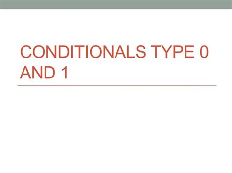 411558289 Conditional Typ E 0 And 1 Pptx
