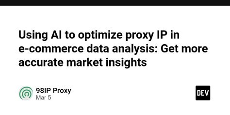 Using Ai To Optimize Proxy Ip In E Commerce Data Analysis Get More