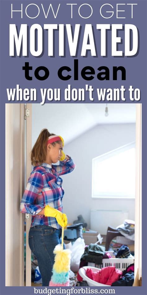 16 Ways To Get Motivated To Clean Your Home Budgeting For Bliss Cleaning Motivation How To
