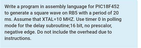Solved Write A Program In Assembly Language For Pic18f452 To