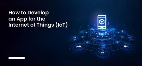 Learn How To Develop An App For The Internet Of Things IoT