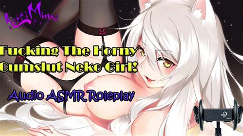 Asmr Fucking The Horny Cumslut Anime Neko Cat Girl Audio Roleplay