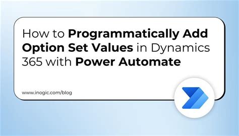 How To Programmatically Add Option Set Values In Dynamics 365 With Power Automate 365
